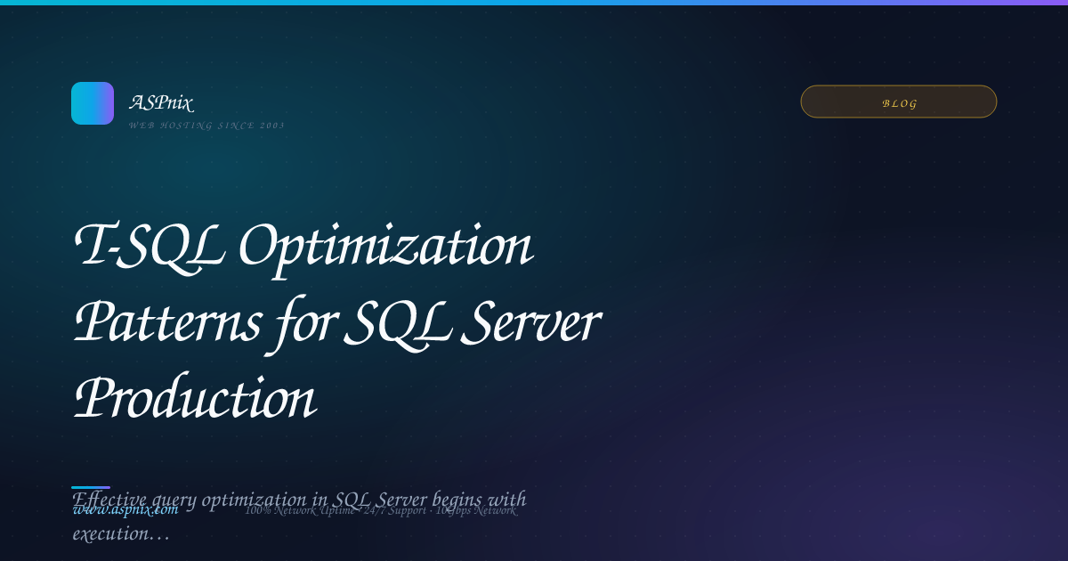 T-SQL Optimization Patterns for SQL Server Production — ASPnix Web Hosting